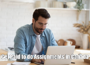 Get Paid to do Assignments in Canada